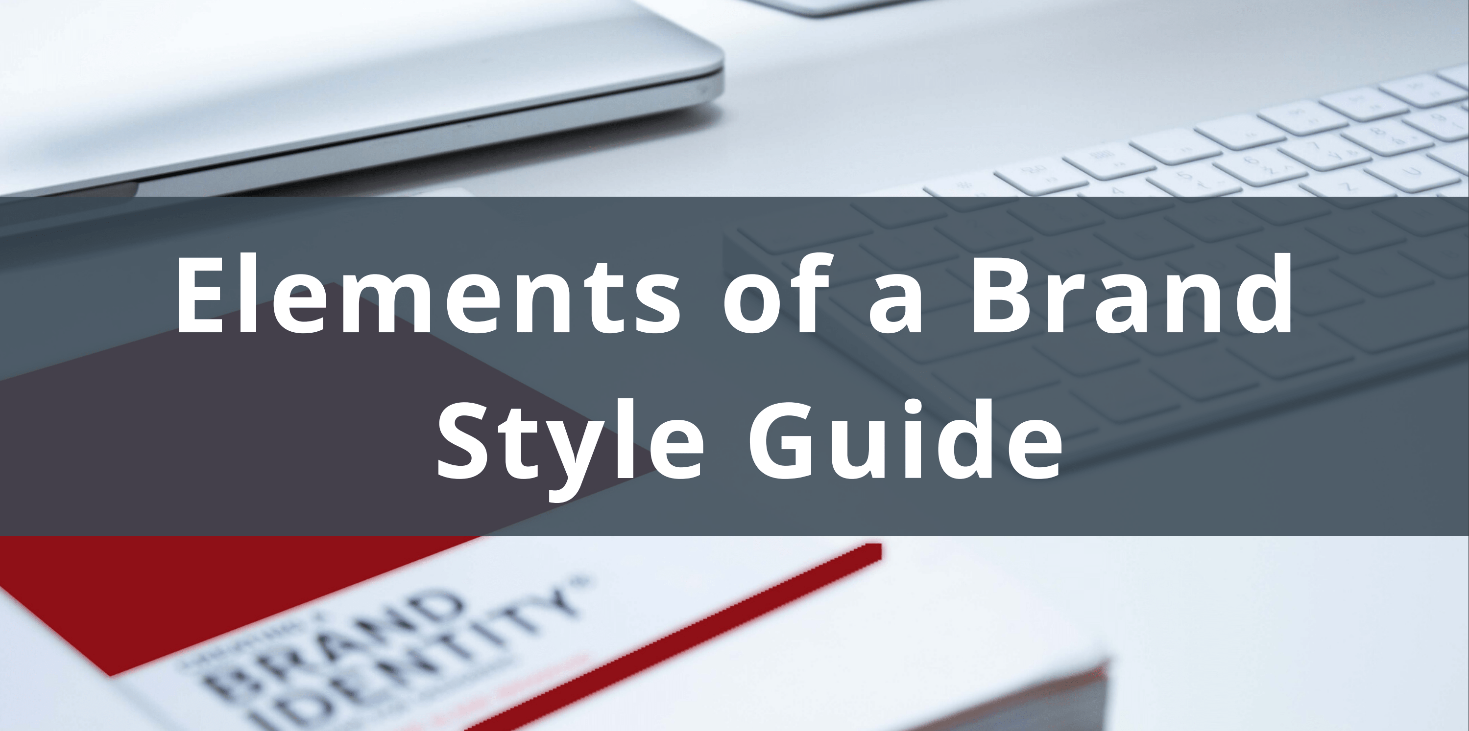 Elements of a Brand Style Guide - Spearhead Sales & Marketing